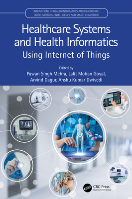 Healthcare Systems and Health Informatics: Using Internet of Things ...