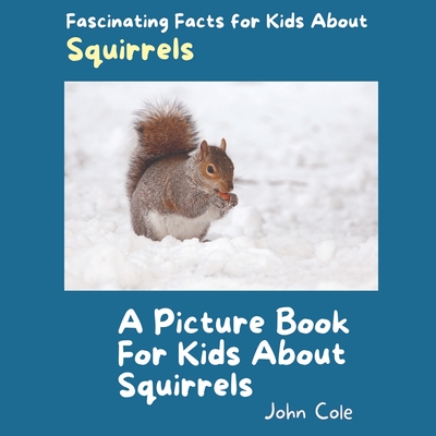 A Picture Book for Kids About Squirrels: Fascinating Facts for Kids ...
