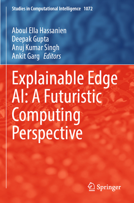 Explainable Edge Ai: A Futuristic Computing Perspective (Studies in Computational Intelligence ...