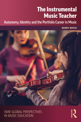 The Instrumental Music Teacher: Autonomy, Identity and the Portfolio ...