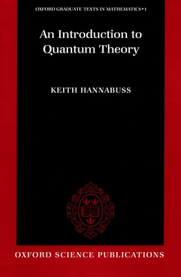 An Introduction to Quantum Theory (Oxford Graduate Texts in Mathematics ...