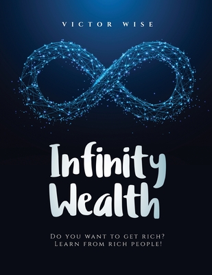 Infinity Wealth: Do you want to get rich? Learn from rich people! | Hooked