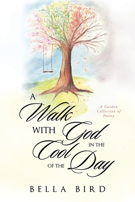 A Walk with God in the Cool of the Day: A Garden Collection of Poetry ...