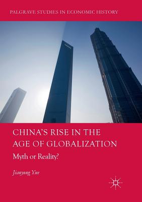 China's Rise in the Age of Globalization: Myth or Reality? (Palgrave ...
