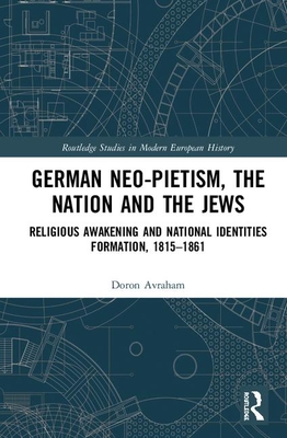 German Neo-Pietism, the Nation and the Jews: Religious Awakening and ...