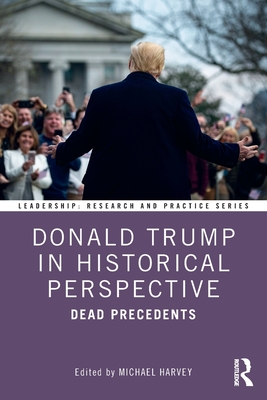 Donald Trump in Historical Perspective: Dead Precedents (Leadership ...