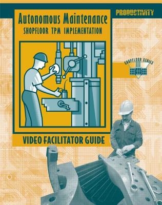 Autonomous Maintenance Video Facilitator Guide (Paperback) | Boswell ...