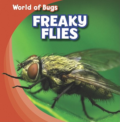 Freaky Flies (World of Bugs) (Library Binding) | Left Bank Books