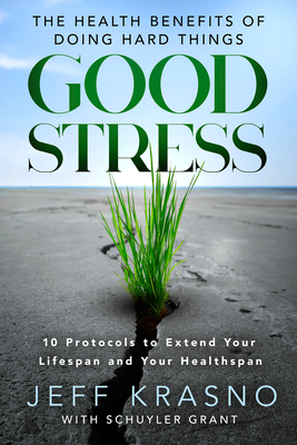 Good Stress: The Health Benefits of Doing Hard Things (Hardcover ...