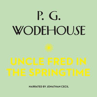 Uncle Fred in the Springtime Lib/E (Compact Disc) | Book Passage