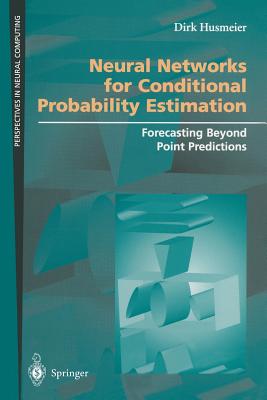 Neural Networks for Conditional Probability Estimation: Forecasting Beyond Point Predictions ...