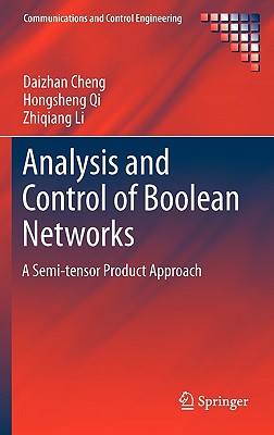 Analysis and Control of Boolean Networks: A Semi-tensor Product Approach (Communications and ...