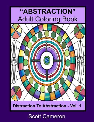 "ABSTRACTION" Adult Coloring Book: Abstraction to Distraction ...