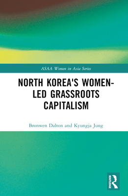 North Korea's Women-Led Grassroots Capitalism (ASAA Women in Asia ...