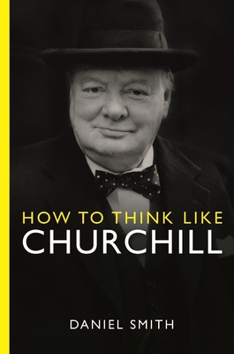 How to Think Like Churchill (How to Think Like ...) | mitpressbookstore