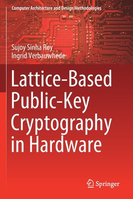 Lattice-Based Public-Key Cryptography in Hardware (Computer Architecture and Design ...
