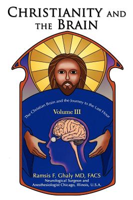 Christianity and the Brain: Volume III: The Christian Brain and the ...