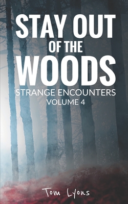 Stay Out of the Woods: Strange Encounters, Volume 4 (Paperback) | Murder By The Book