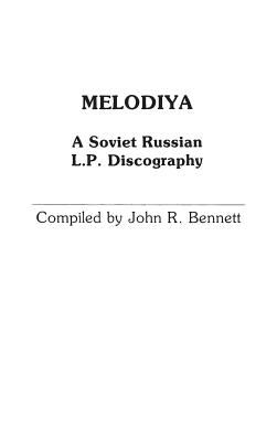 Melodiya: A Soviet Russian L.P. Discography (Discographies: Association ...
