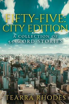 Fifty-Five: City Edition: A Collection of 55-Word Stories (Paperback ...