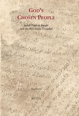 God's Chosen People: Judah Halevi's 'Kuzari' and the Shi'i Imam ...