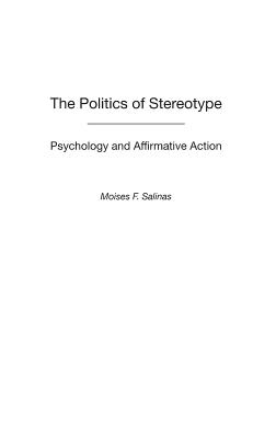 The Politics of Stereotype: Psychology and Affirmative Action ...