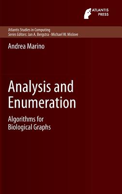 Analysis and Enumeration: Algorithms for Biological Graphs (Atlantis Studies in Computing #6 ...