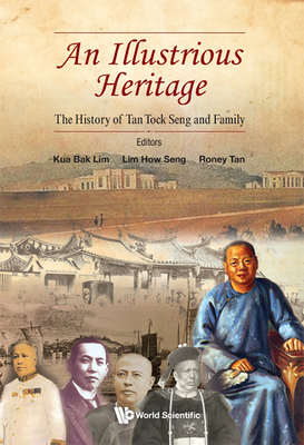 Illustrious Heritage, An: The History of Tan Tock Seng and Family ...