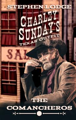 The Comancheros (Charley Sunday's Texas Outfit) | mitpressbookstore