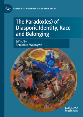 The Paradox(es) of Diasporic Identity, Race and Belonging (Politics of ...