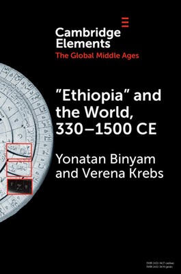 'Ethiopia' and the World, 330-1500 CE (Elements in the Global Middle ...