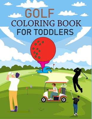 Golf Coloring Book For Toddlers: Golf Coloring Book For Girls ...