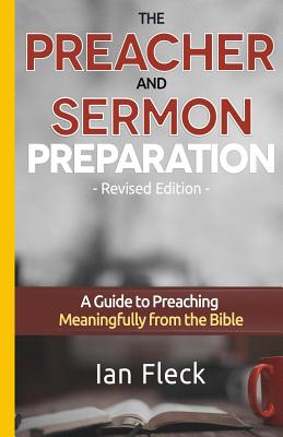 The Preacher and Sermon Preparation: A Guide to Preaching Meaningfully ...