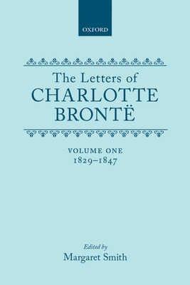 The Letters of Charlotte Brontë: With a Selection of Letters by Family ...