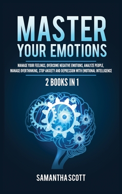 Mastering Your Emotions Master Your Emotions : A Practical Guide