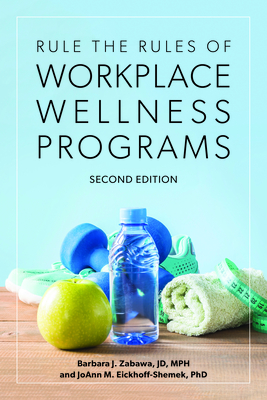 Rule the Rules of Workplace Wellness Programs, Second Edition (Paperback) | Avid Bookshop