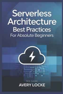 Serverless architecture best practices for absolute Beginners (Paperback) | Avid Bookshop