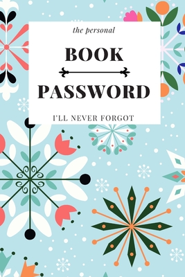 The Personal book Password #I'LL NEVER FORGOT: An Organizer for All Your Passwords Keeper ...