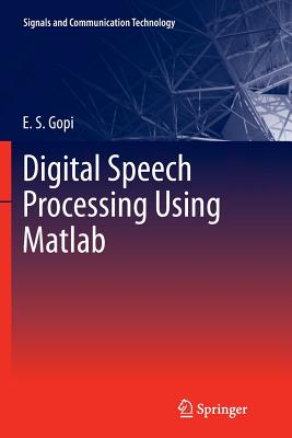 Digital Speech Processing Using MATLAB (Signals and Communication Technology) | mitpressbookstore