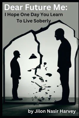 Dear Future Me: I Hope One Day You Learn To Live Soberly (Paperback ...