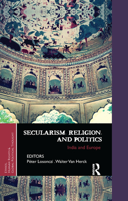 Secularism, Religion, and Politics: India and Europe (Ethics ...