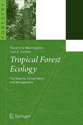 Tropical Forest Ecology: The Basis for Conservation and Management ...