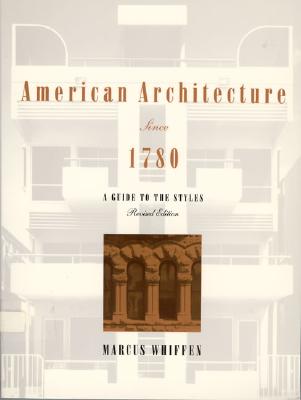 American Architecture Since 1780: A Guide to the Styles, Revised ...