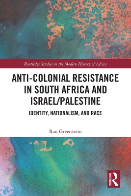 Anti-Colonial Resistance in South Africa and Israel/Palestine: Identity ...