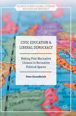 Civic Education and Liberal Democracy: Making Post-Normative Citizens ...