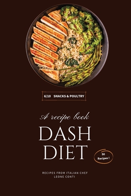 Dash Diet - Snacks: 50 Greatest Dash Diet Snack And Poultry Recipes To ...