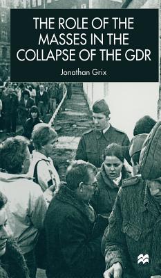 The Role of the Masses in the Collapse of the Gdr (New Perspectives in ...