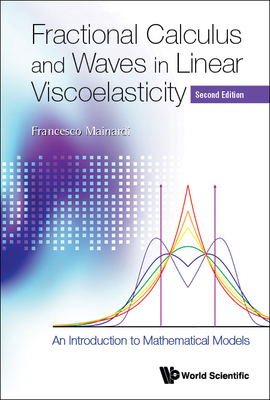 Fractional Calculus and Waves in Linear Viscoelasticity: An Introduction to Mathematical Models ...