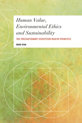 Human Value, Environmental Ethics and Sustainability: The Precautionary ...