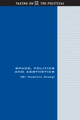 Space, Politics and Aesthetics (Taking on the Political ...